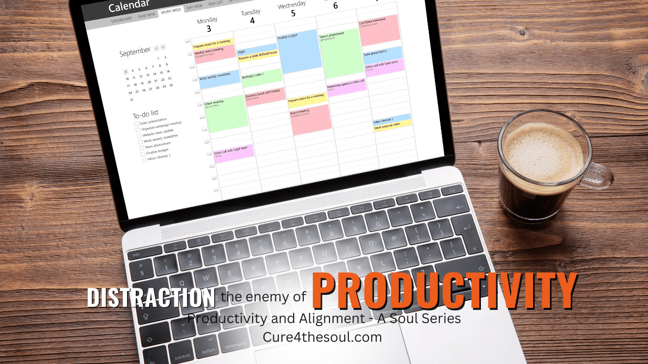 Distraction is the Enemy of Productivity — Cure 4 the Soul Ministries
