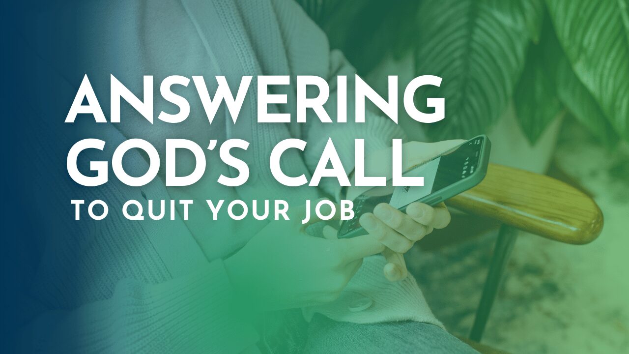 Answering God’s Call to Quit Your Job » Cure 4 The Soul